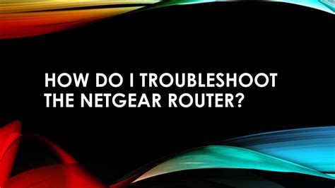Ppt How Do I Troubleshoot The Netgear Router Powerpoint Presentation