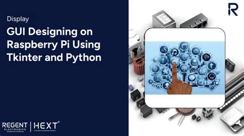 Gui Designing On Raspberry Pi Using Tkinter And Python Regent Electronics
