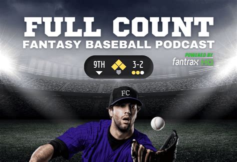 Full Count Fantasy Baseball Podcast Fantraxhq