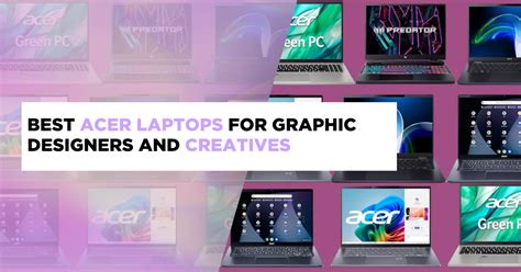 Best Acer Laptops For Graphic Designers And Creatives Pilotcow