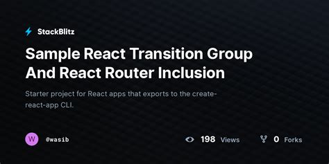 Sample React Transition Group And React Router Inclusion Stackblitz