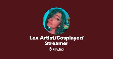 Lex Artist Cosplayer Streamer Instagram Tiktok Twitch Linktree