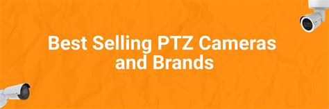 Best Selling Pan Tilt Zoom Ptz Cameras And Brands
