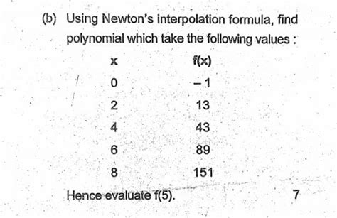 B Using Newtons Interpolation Formula Find The Polynomial Which Takes