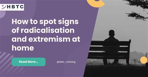 How To Spot Signs Of Radicalisation And Extremism At Home Hbtc