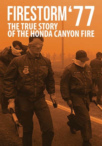 Watch Firestorm 77 The True Story Of The Honda Canyo Free Movies Tubi