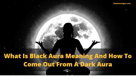 What Is Black Aura Meaning And Affects Your Relationships