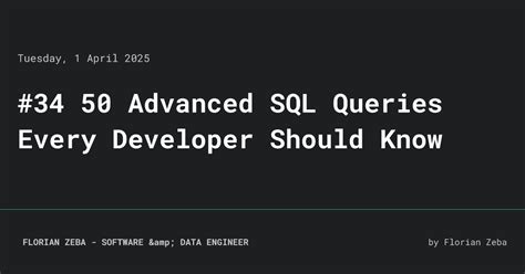 34 50 Advanced Sql Queries Every Developer Should Know • Florian Zeba Software And Data Engineer