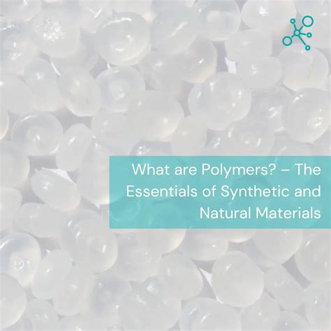 The Comprehensive Guide To Polymers Types Uses And Innovations