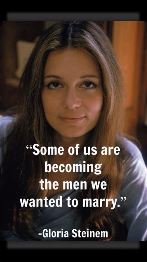 30 Inspiring Gloria Steinem Quotes In Honor Of Mrs America Gloria Steinem Quotes Gloria