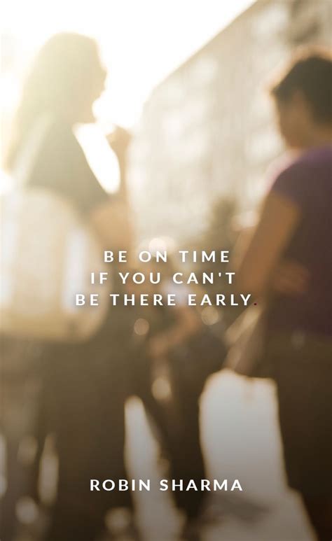 Be On Time If You Cant Be There Early Good Morning Life Quotes