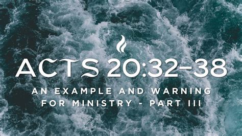 Acts 20 32 38 An Example And Warning In Ministry Part Iii Pastor