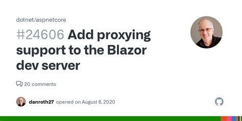 Add Proxying Support To The Blazor Dev Server · Issue 24606 · Dotnetaspnetcore · Github