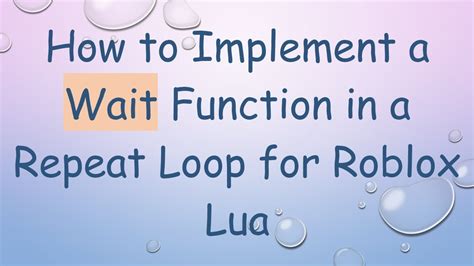 How To Implement A Wait Function In A Repeat Loop For Roblox Lua Youtube