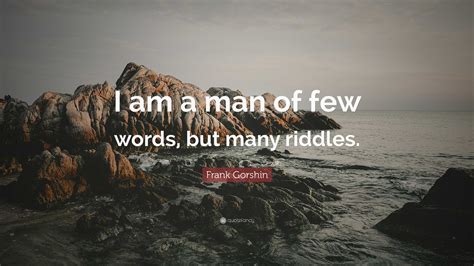Frank Gorshin Quote “i Am A Man Of Few Words But Many Riddles”