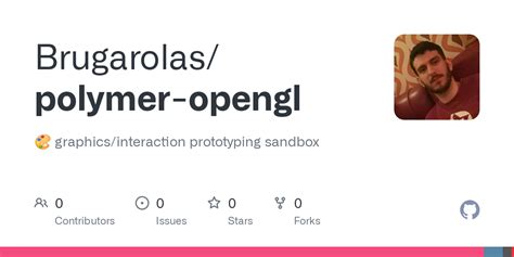 GitHub Brugarolas Polymer Opengl Graphics Interaction Prototyping Sandbox
