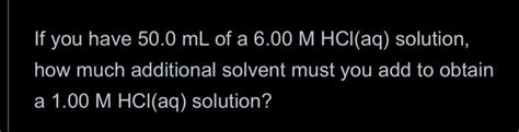 solved if you have 50 0 ml of a 6 00mhcl aq solution how