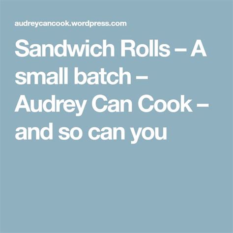 Sandwich Rolls A Small Batch Rolls Sandwiches Small Batches