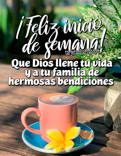 ¡feliz Inicio De Semana Que Dios Llene Tu Vida Y A Tu Familia De