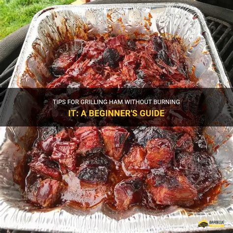 Tips For Grilling Ham Without Burning It A Beginners Guide Shungrill