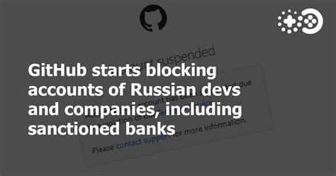 Github Starts Blocking Accounts Of Russian Devs And Companies Including Sanctioned Banks Game