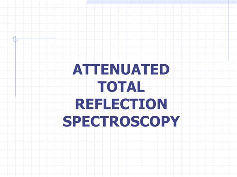 Ppt Attenuated Total Reflection Spectroscopy Powerpoint Presentation