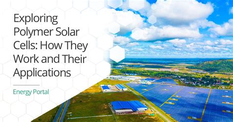 A Comprehensive Guide To Polymer Solar Cells How They Work And Their