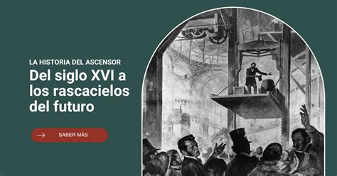 La Evolución De Los Ascensores Del Siglo Xix A La Actualidad