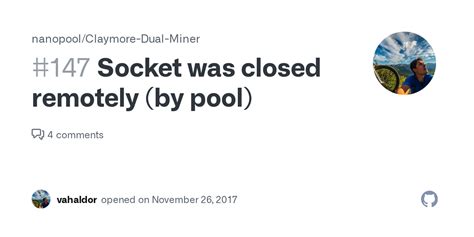 Socket Was Closed Remotely By Pool · Issue 147 · Nanopoolclaymore Dual Miner · Github