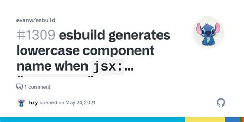 Esbuild Generates Lowercase Component Name When `jsx Preserve` · Issue 1309 · Evanwesbuild