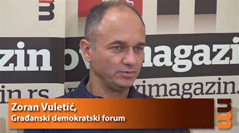 Zoran Vuletić Građani Bi Nagradili Hrabru Proevropsku Politiku Građanski Demokratski Forum