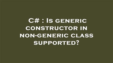 C Is Generic Constructor In Non Generic Class Supported Youtube