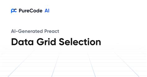 Build Great Preact Data Grid Selection Components Faster Using Ai Tools