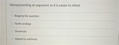 Solved Misrepresenting An Argument So It Is Easier To