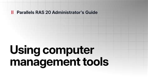 Using Computer Management Tools Parallels Ras 20 Administrators Guide