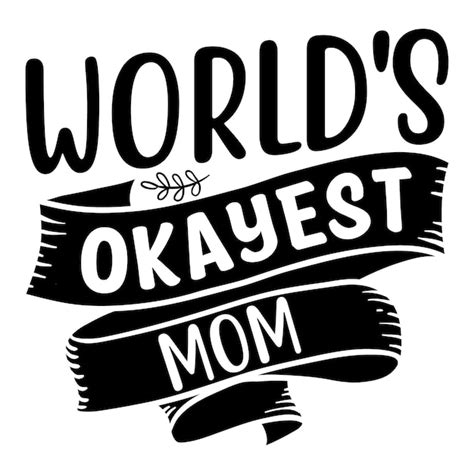 premium vector world s okayest mom lettering design for greeting