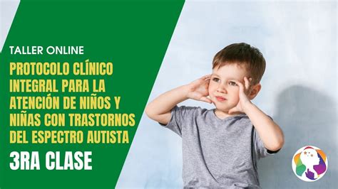 Clase 3 Protocolo Clínico Integral Para La Atención De Niños Y Niñas