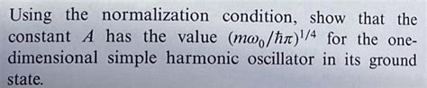 Solved Using The Normalization Condition Show That The Constant A Has The Value Mooha¹4