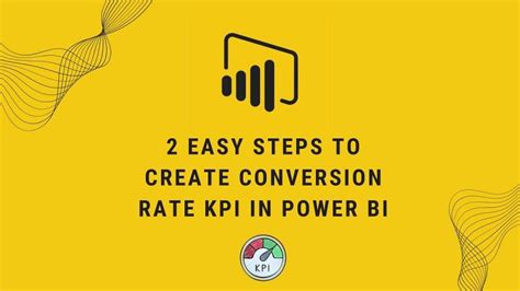 Shashanka Shekhar On Linkedin 2 Easy Steps To Create Conversion Rate Kpi In Power Bi