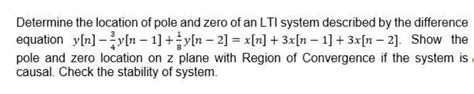 Solved Determine The Location Of Pole And Zero Of An Lti