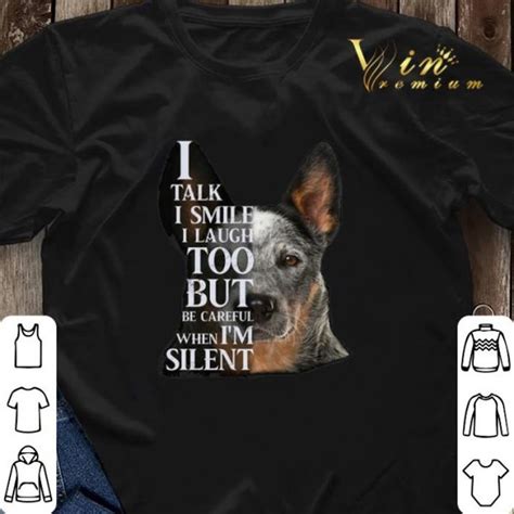 Australian Cattle I Talk I Smile I Laugh Too But Be Careful When Im