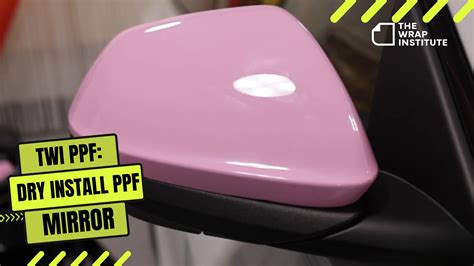 Twi Ppf Dry Install Ppf Mirror — The Wrap Institute