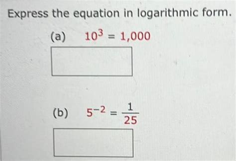 [answered] Express The Equation In Logarithmic Form A 103 1 000 B 5 2 1 Kunduz