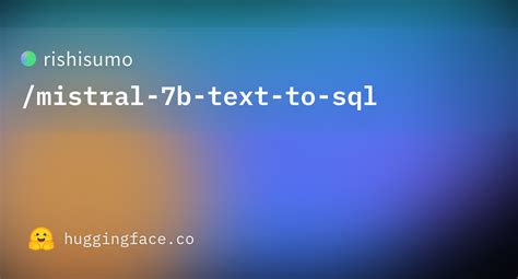 Rishisumomistral 7b Text To Sql · Hugging Face