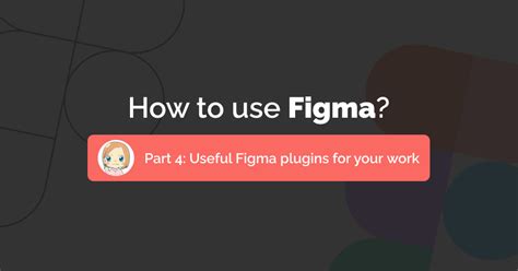 How To Use Figma Part 4 Useful Figma Plugins For Your Work By Wakana Sakai Jan 2024 Medium