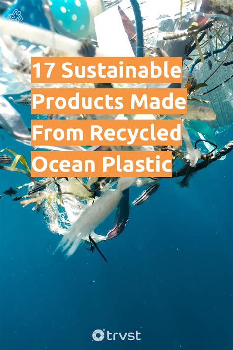 17 Sustainable Products Made From Recycled Ocean Plastic Recycling