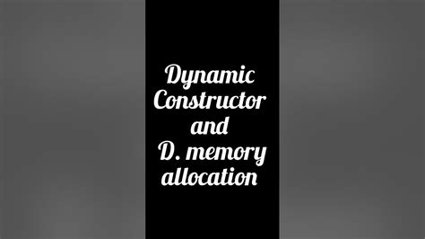 Dynamic Constructor And Dynamic Memory Allocation Begginers Coding