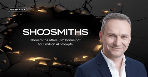Shoosmiths Offers £1m Bonus Pot For 1 Million Ai Prompts Legaltechtalk