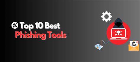 Top 10 Best Phishing Tools For Everyone 2025