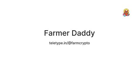 Farmer Daddy — Teletype